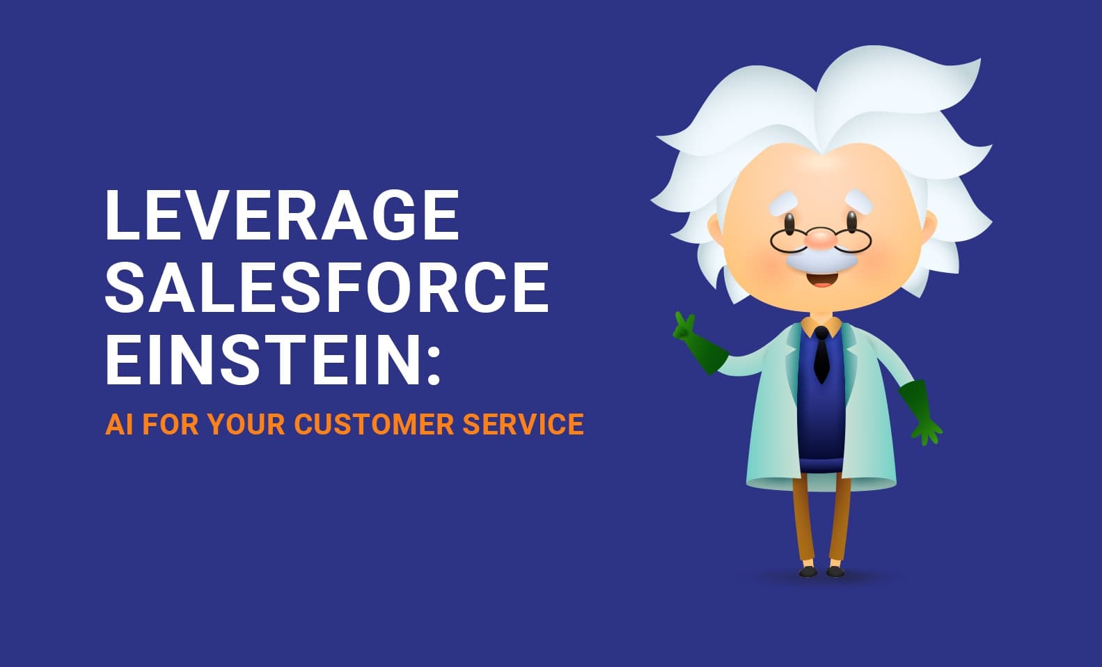 Enhance Customer Service with Salesforce Einstein AI Enhance Customer Service with Salesforce Einstein AI